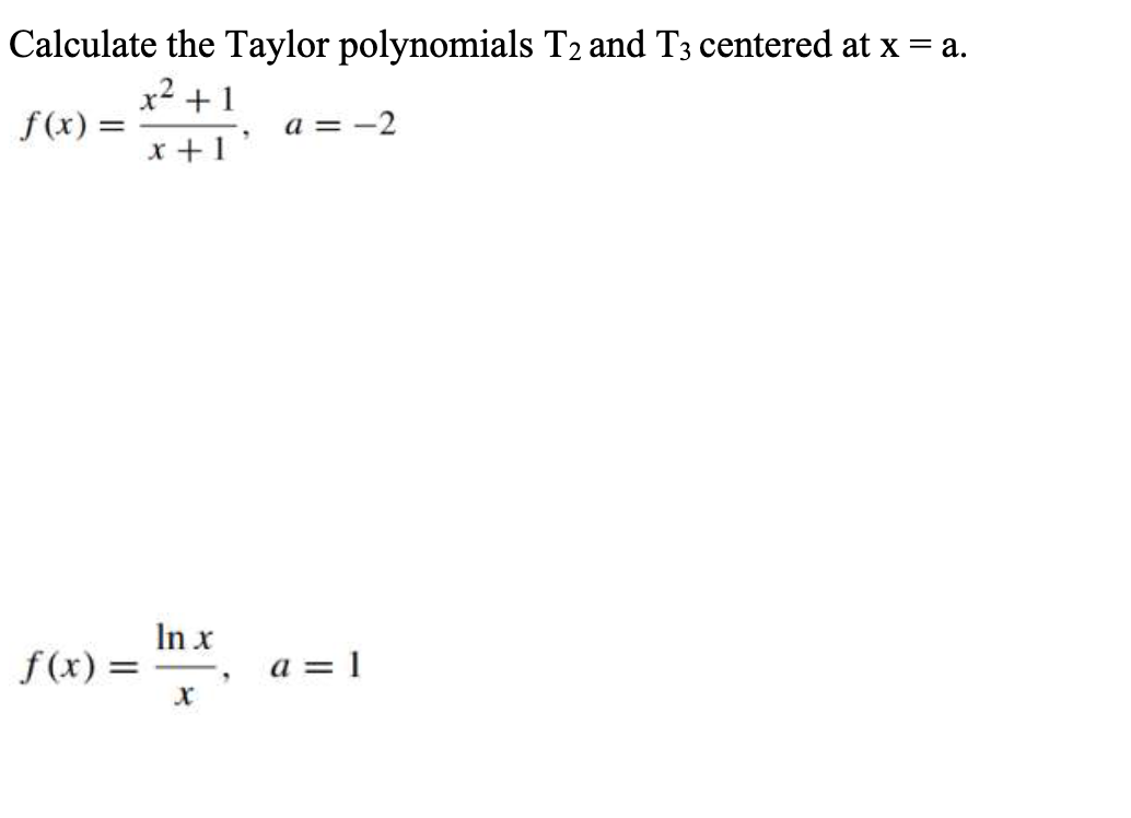 Solved Calculate the Taylor polynomials T2 and T3 centered | Chegg.com