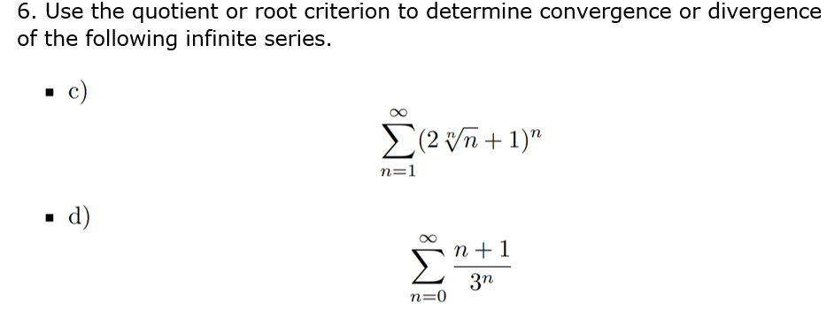 Solved 6. Use the quotient or root criterion to determine | Chegg.com