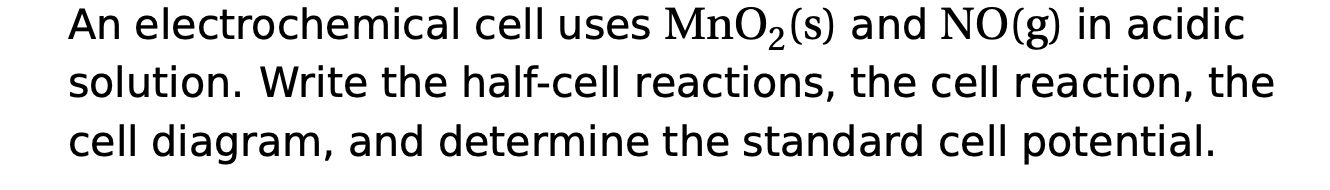 Solved An electrochemical cell uses MnO2( s) and NO(g) in | Chegg.com