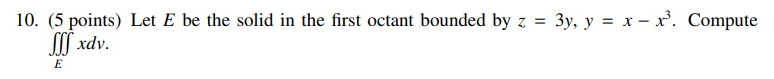 Solved 10. (5 points) Let E be the solid in the first octant | Chegg.com