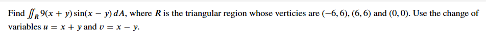 Solved Find ∬R9(x+y)sin(x−y)dA, where R is the triangular | Chegg.com