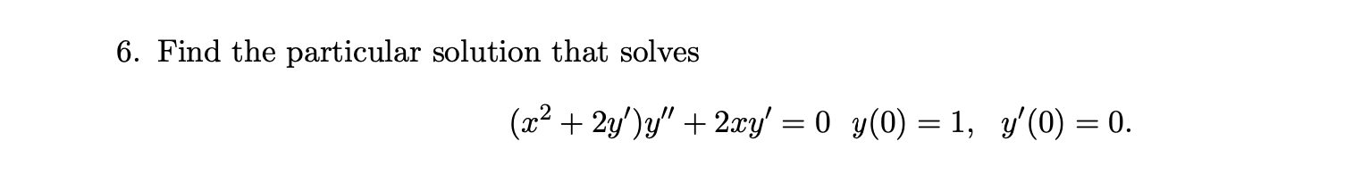 Solved 6. Find the particular solution that solves (x2 + | Chegg.com