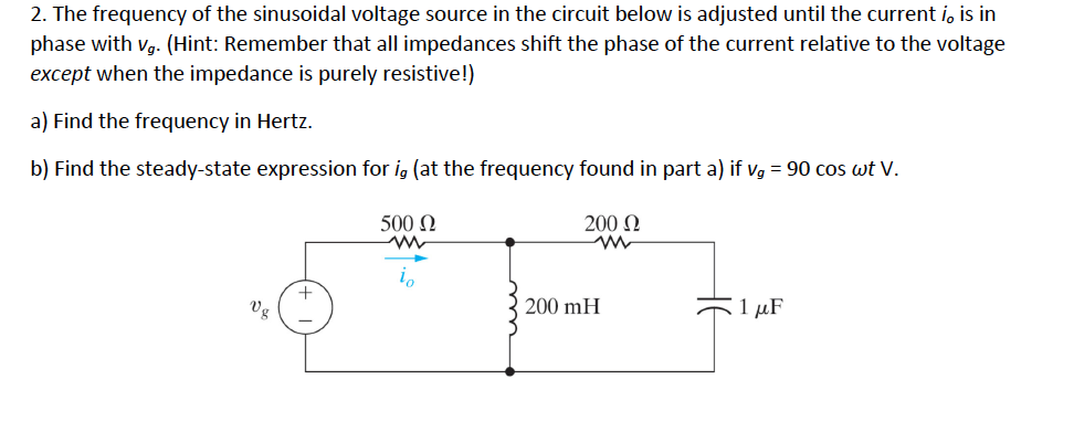 Solved 2. The frequency of the sinusoidal voltage source in | Chegg.com
