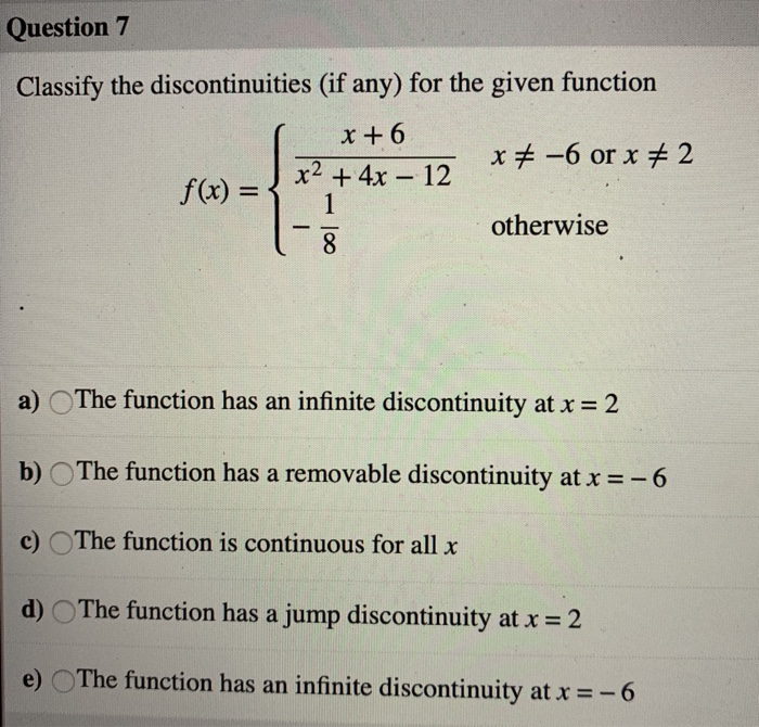 Solved Question 7 Classify the discontinuities (if any) for | Chegg.com
