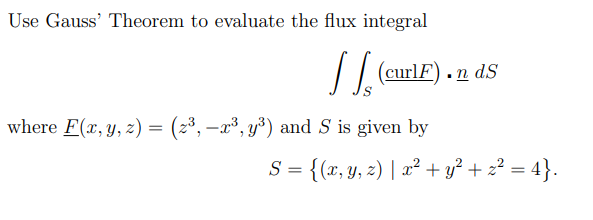 Solved Use Gauss' Theorem to evaluate the flux integral | Chegg.com