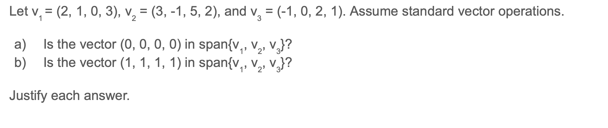 Solved Let v1=(2,1,0,3),v2=(3,−1,5,2), and v3=(−1,0,2,1). | Chegg.com Solved Let v1=(2,1,0,3),v2=(3,−1,5,2), and v3=(−1,0,2,1). | Chegg.com