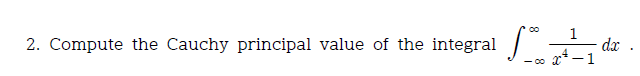 Solved 2. Compute the Cauchy principal value of the integral | Chegg.com