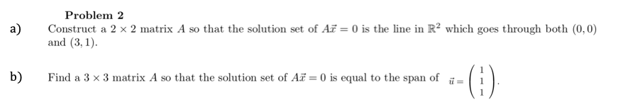 Solved Problem 2 Construct a 2 x 2 matrix A so that the | Chegg.com