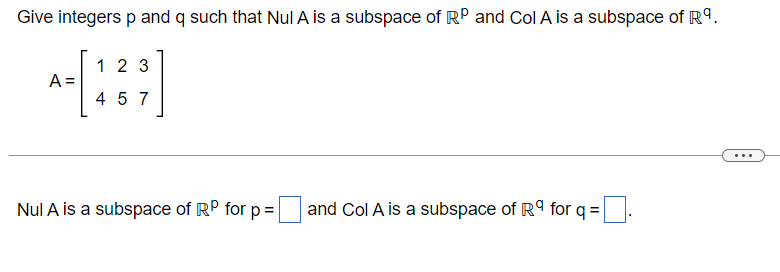 Solved Give integers p and q such that Nul A is a subspace | Chegg.com