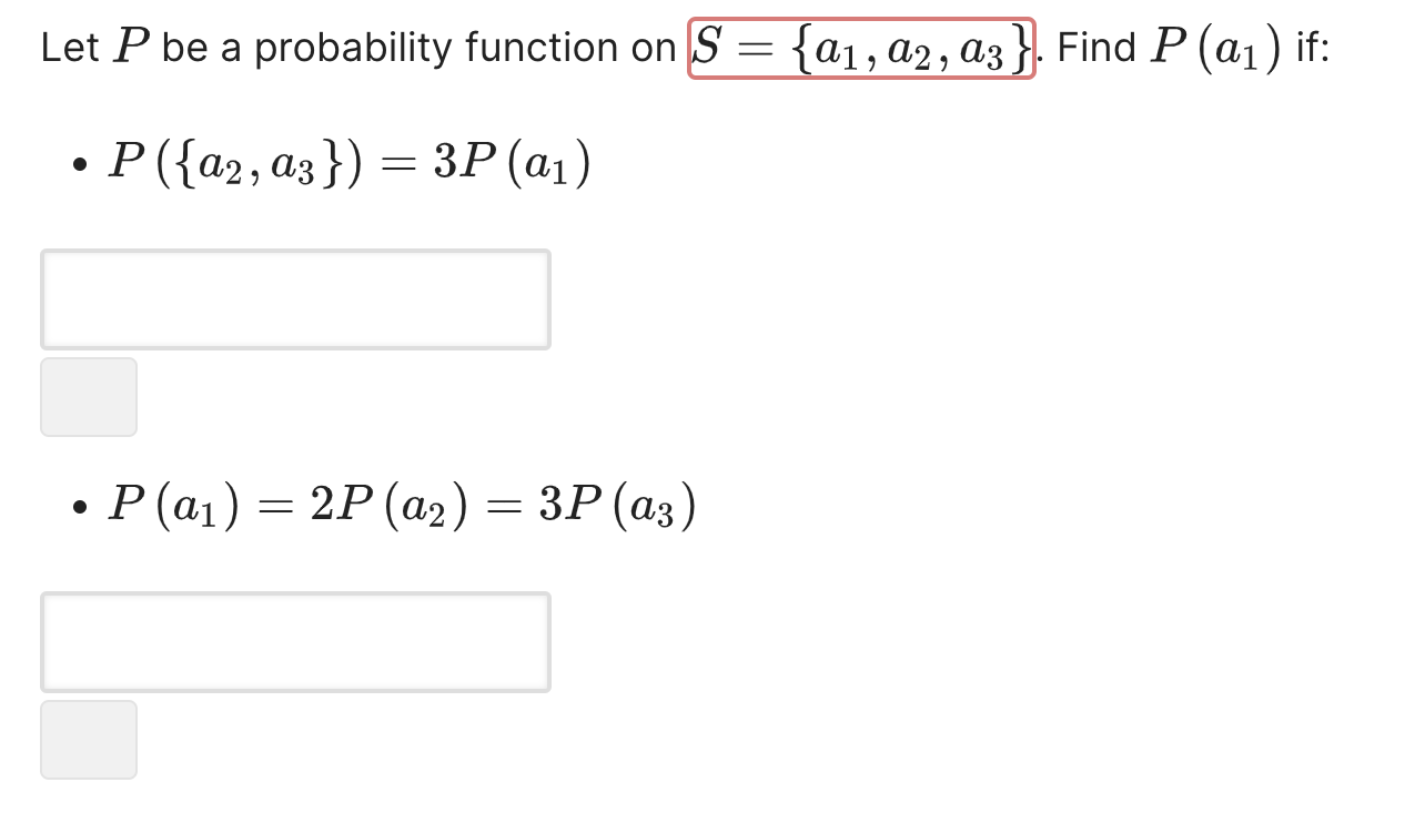 Solved Let P be a probability function on S={a1,a2,a3}. Find | Chegg.com