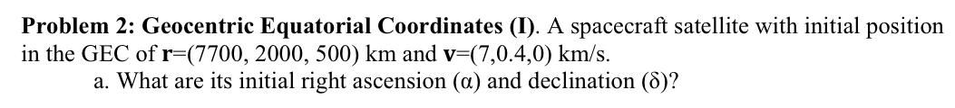 Problem 2: Geocentric Equatorial Coordinates (I). A | Chegg.com