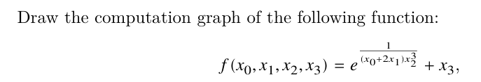 Solved Draw the computation graph of the following | Chegg.com Solved Draw the computation graph of the following | Chegg.com