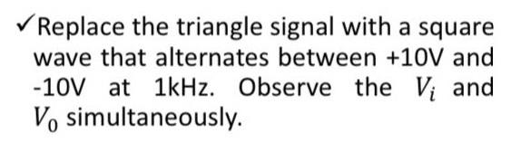 Solved Replace the triangle signal with a square wave that | Chegg.com