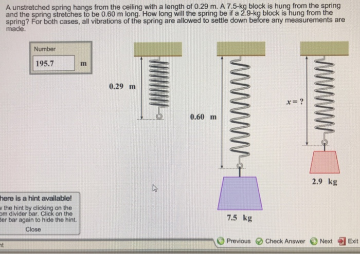 Solved A unstretched spring hangs from the ceiling with a | Chegg.com