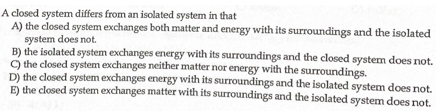 Solved A closed system differs from an isolated system in | Chegg.com
