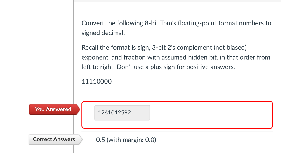 Solved Convert the following 8-bit Tom's floating-point | Chegg.com