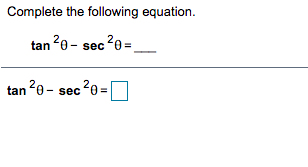 Solved Complete the following equation. tan 20-sec= tan | Chegg.com