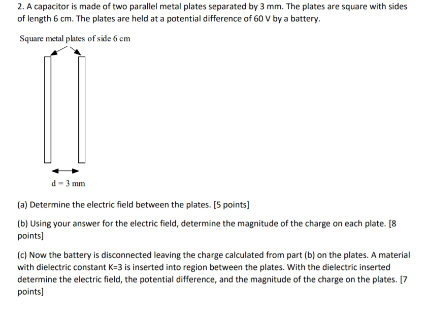 Solved 2. A capacitor is made of two parallel metal plates | Chegg.com