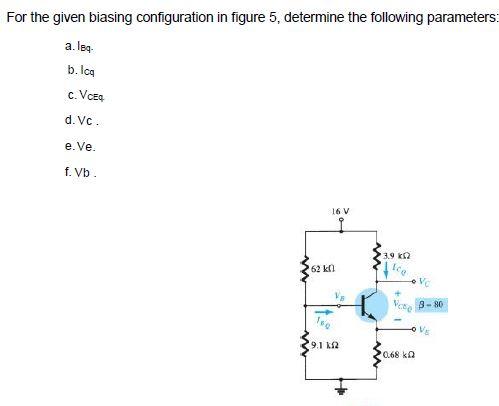 Solved For the given biasing configuration in figure 5, | Chegg.com