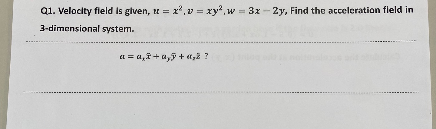 Solved Velocity field is given, 𝒖 = 𝒙^𝟐, 𝒗 = 𝒙𝒚^2 , 𝒘 | Chegg.com
