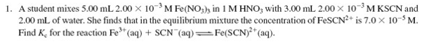 Solved 1. A student mixes 5.00 mL 2.00 x 10-?M Fe(NO3)3 in 1 | Chegg.com