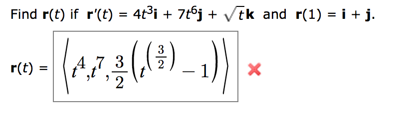 Solved Find r(t) if r(t) - 4t3i + 7t5j + tk and r(1) - i +j. | Chegg.com