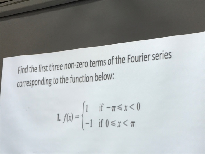 Solved Find the first three non-zero terms of the Fourier | Chegg.com