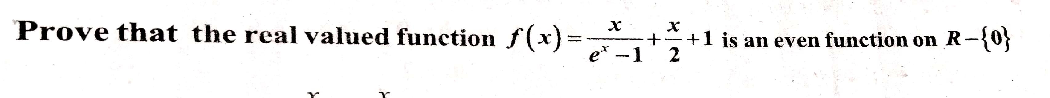 Solved Prove that the real valued function f(x)= X x + + +1 | Chegg.com