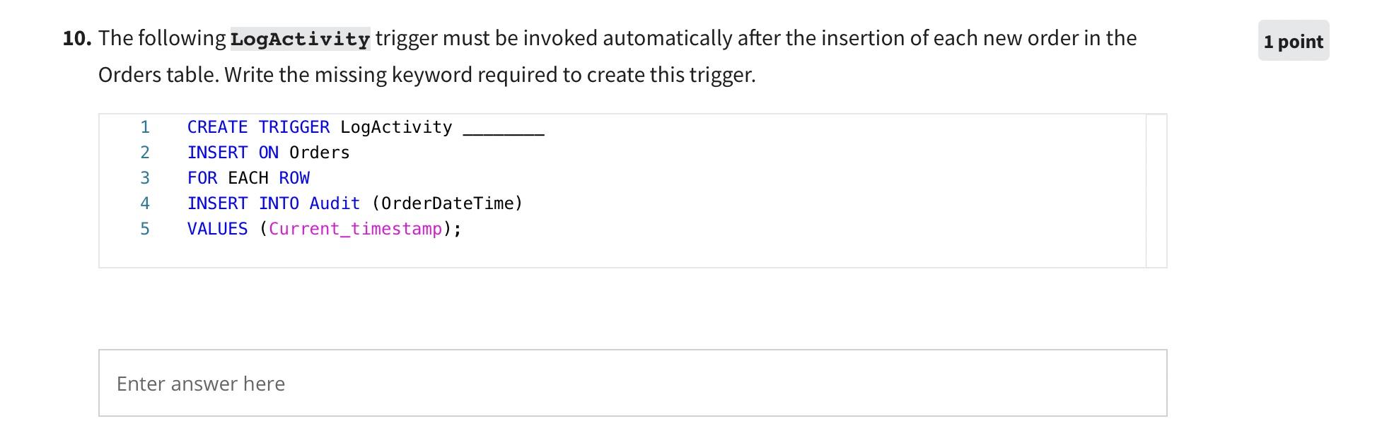 Solved 10. The following LogActivity trigger must be invoked | Chegg.com