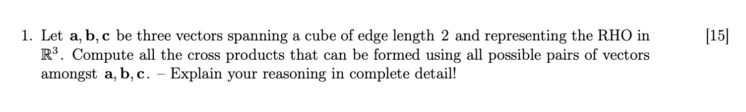 Solved 1. Let a,b,c be three vectors spanning a cube of edge | Chegg.com