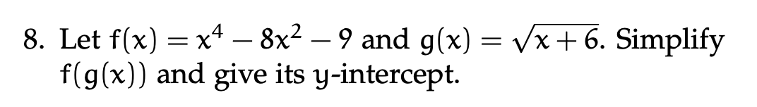 Solved 8 Let F X X4−8x2−9 And G X X 6 Simplify F G X
