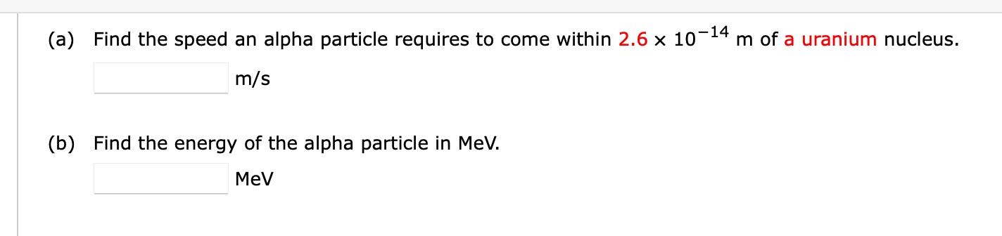 Solved (a) ﻿Find the speed an alpha particle requires to | Chegg.com