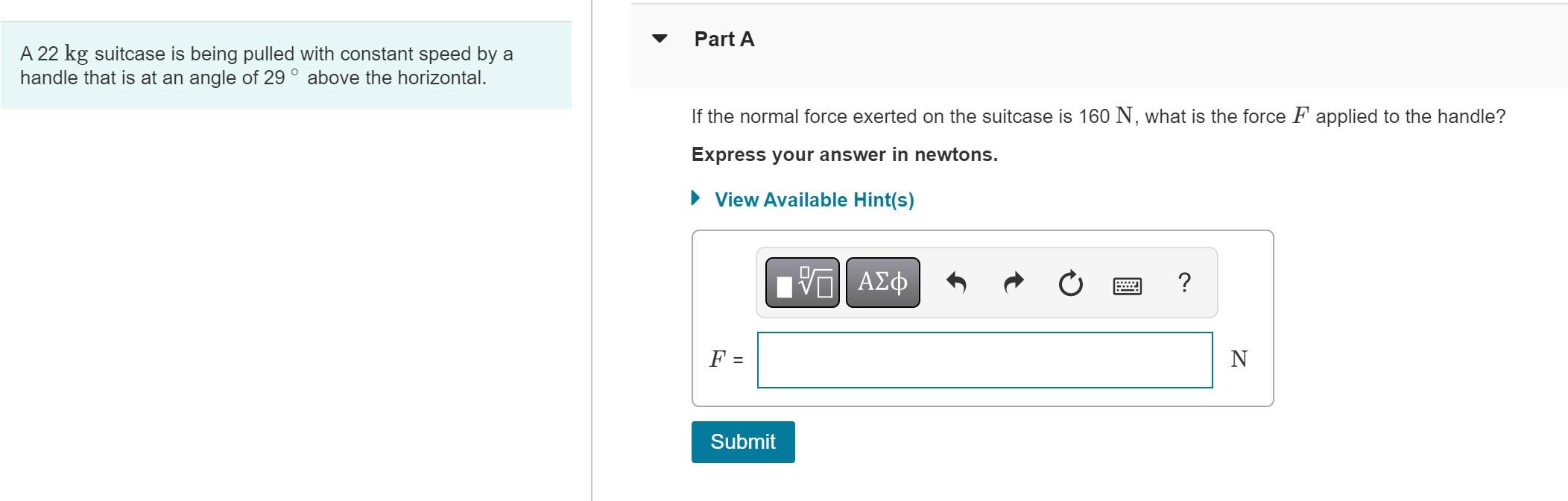 Solved A 22 kg suitcase is being pulled with constant speed | Chegg.com