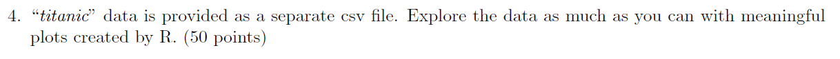 Solved 4. “titanic" data is provided as a separate csv file. | Chegg.com