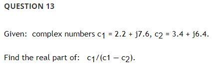 Solved Given: complex number c=−9.7e∫2.8. Find the real part | Chegg.com