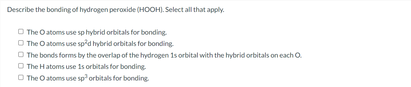 Solved Describe the bonding of hydrogen peroxide (HOOH). | Chegg.com