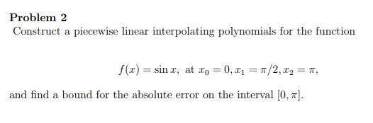 Problem 2 Construct a piecewise linear interpolating | Chegg.com