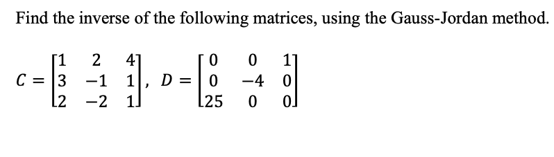Solved Find the inverse of the following matrices, using the | Chegg.com