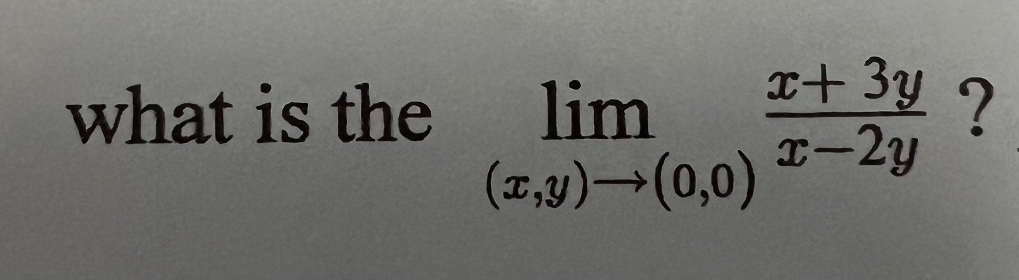 Solved lim(x,y)→(0,0)x−2yx+3y? | Chegg.com