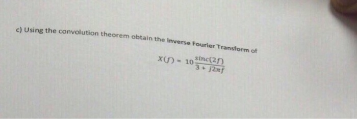 Solved c) Using the convolution theorem obtain the inverse | Chegg.com