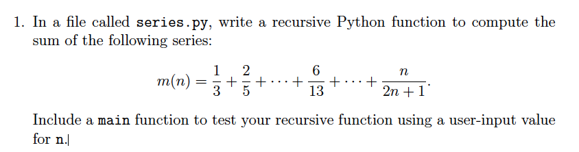 Solved 1. In a file called series.py, write a recursive | Chegg.com