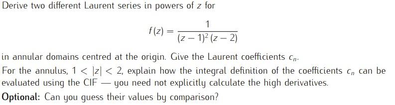 Solved Derive two different Laurent series in powers of z | Chegg.com