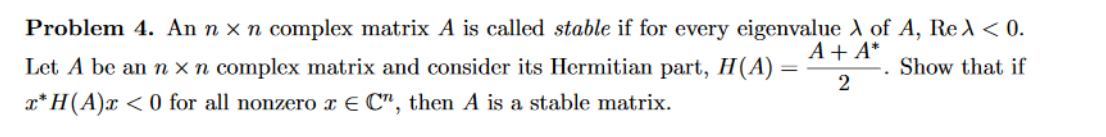 Solved Problem 4. An n x n complex matrix A is called stable | Chegg.com