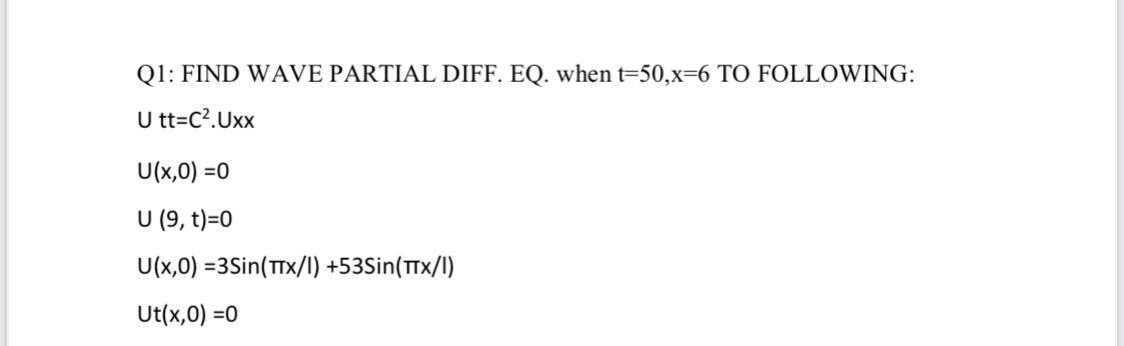 Solved Q1: FIND WAVE PARTIAL DIFF. EQ. when t=50,x=6 TO | Chegg.com