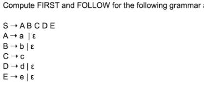 Solved Compute FIRST and FOLLOW for the following grammar | Chegg.com