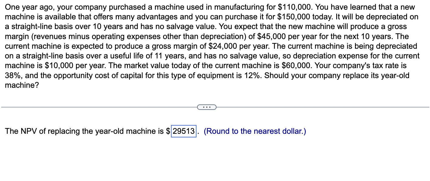 Solved The NPV of replacing the year-old machine is | Chegg.com | Chegg.com