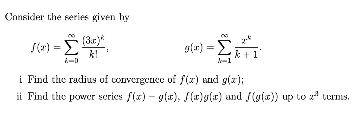 Solved Consider the series given by 0 k f(x) = (3x) k! g(x) | Chegg.com
