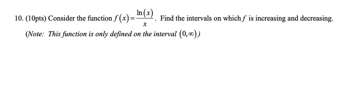 Solved In(x) 10. (10pts) Consider the function f (x)= Find | Chegg.com