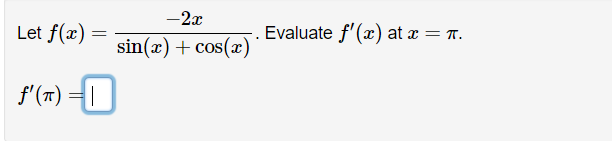 Solved Let f(x)=sin(x)+cos(x)−2x. Evaluate f′(x) at x=π. | Chegg.com