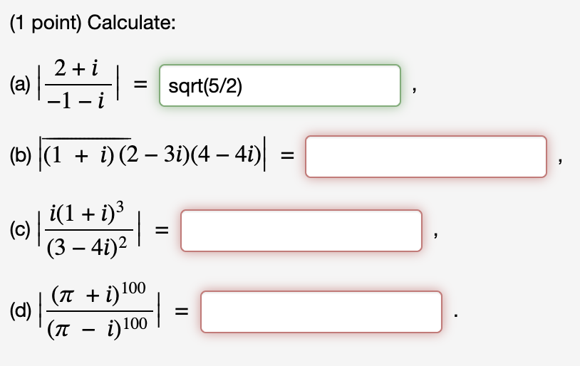 Solved (1 point) Calculate: (a) ∣∣−1−i2+i∣∣= (b) | Chegg.com